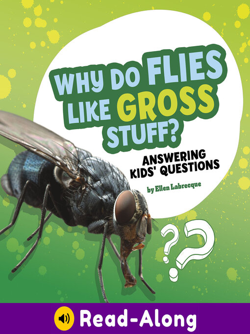 Libby - Why Do Flies Like Gross Stuff?